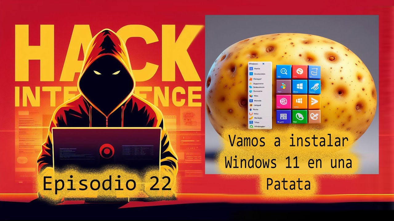 Hack Intelligence - Episodio 22 - Windows 11 en una Patata - Instala ...