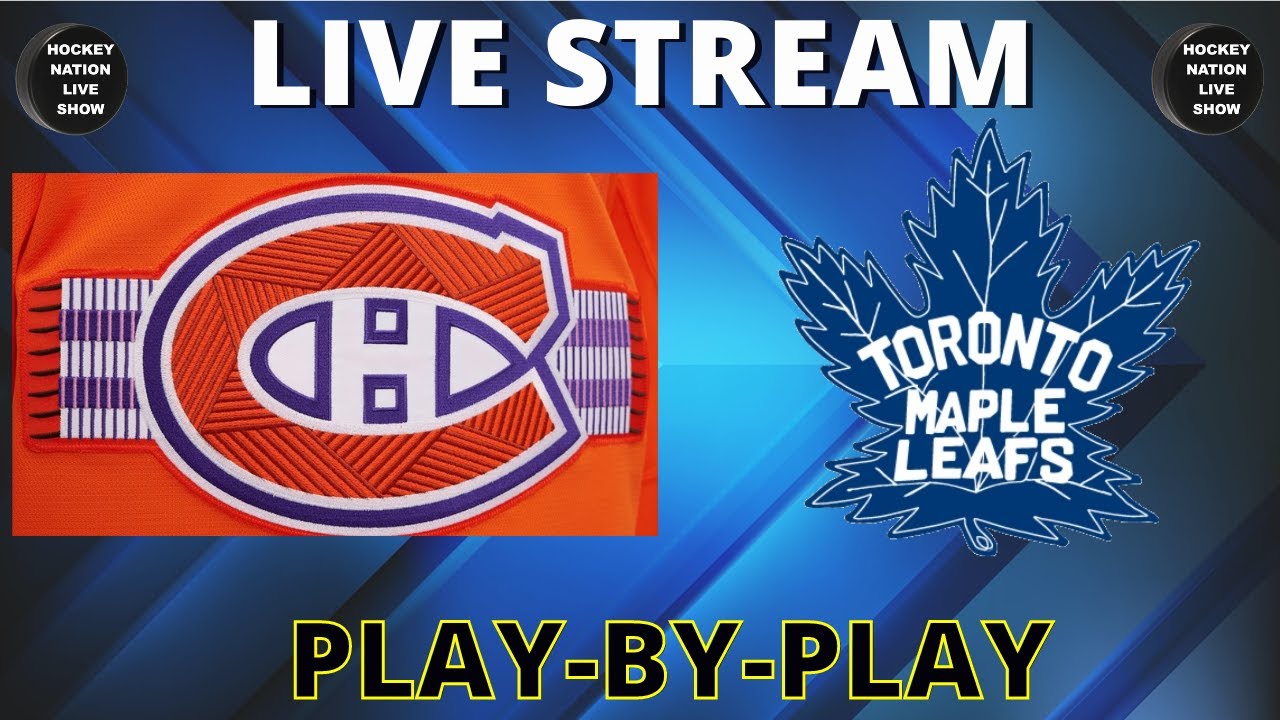 NHL GAME PLAY-BY-PLAY TORONTO MAPLE LEAFS VS MONTREAL CANADIENS - YouTube