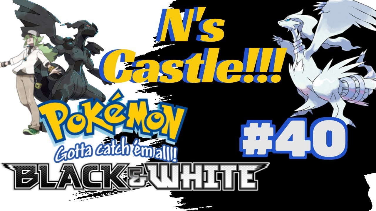 N's Castle and Boss Fight!!! - Pokémon Black - Gameplay Walkthrough ...