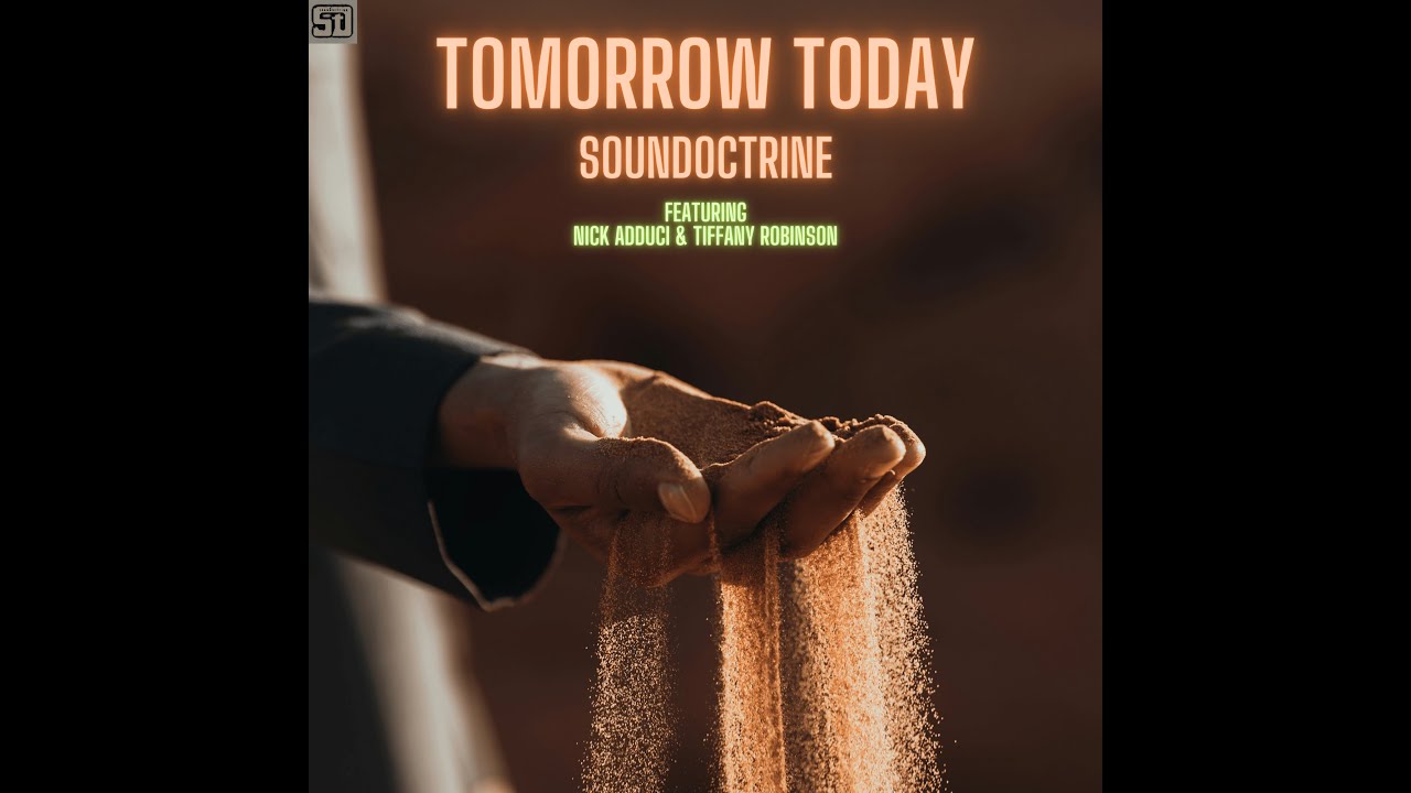 TOMORROW TODAY - SOUNDOCTRINE Feat. Nick Adduci and Tiffany Robinson ...