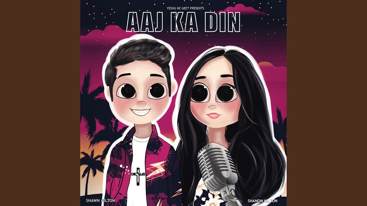 Aaj Ka Din (feat. Shawn Milton & Shanon Milton) - YouTube