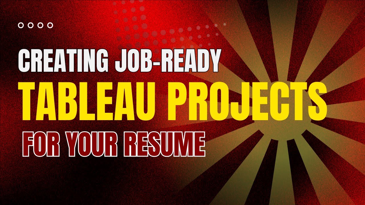 How to Create Job-Ready Tableau Projects for Your Resume | Step-by-Step ...