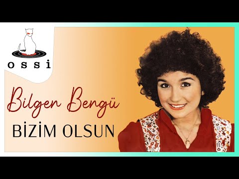 Bilgen Bengü - Bizim Olsun