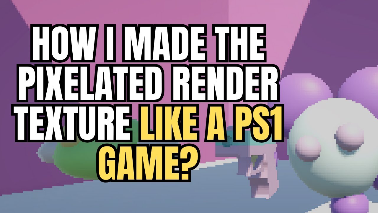 How I Made the Pixelated Render Texture Like a PS1 Game? - YouTube