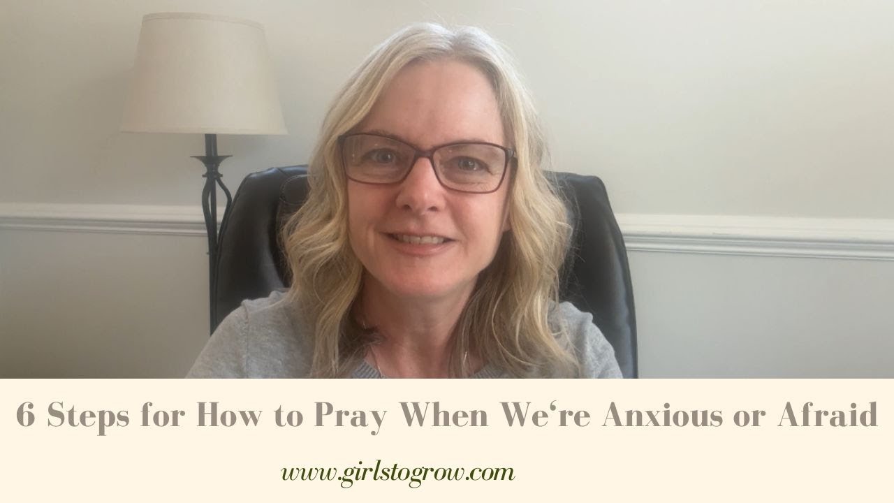 6 Steps for How To Pray When We're Anxious or Afraid - YouTube