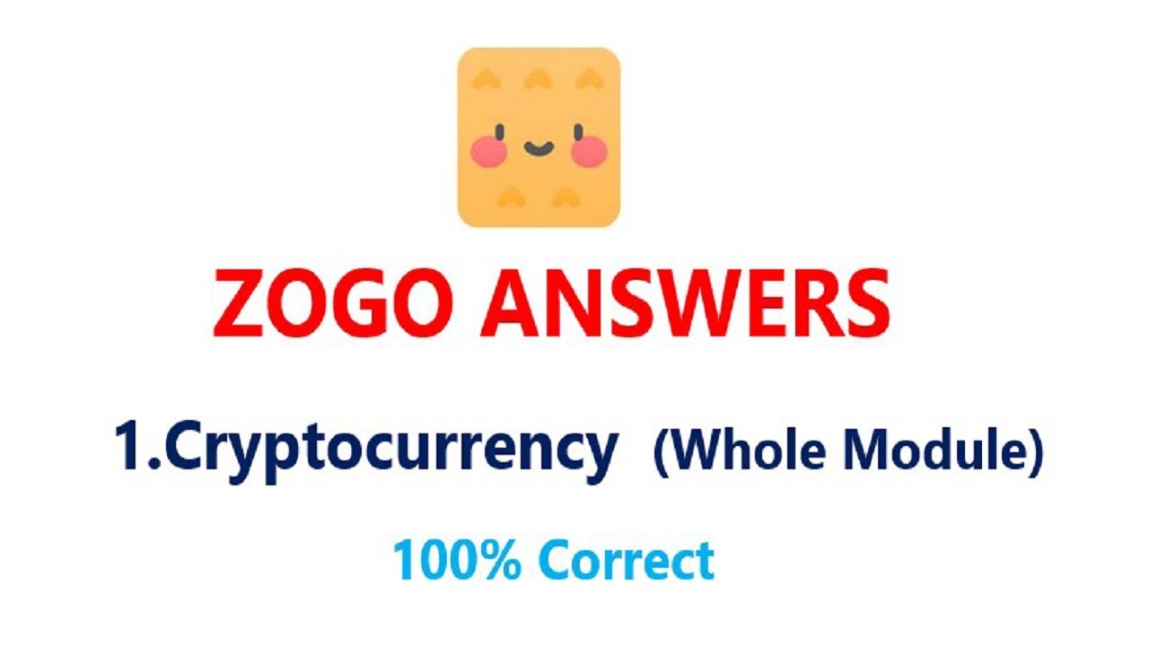 Zogo Answers || Zogo Answers- Cryptocurrency ( whole module) || Zogo ...