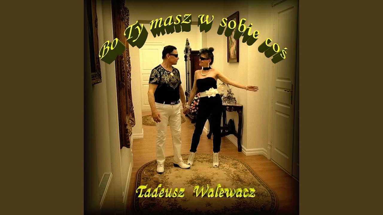 Bo Ty masz w sobie coś - YouTube
