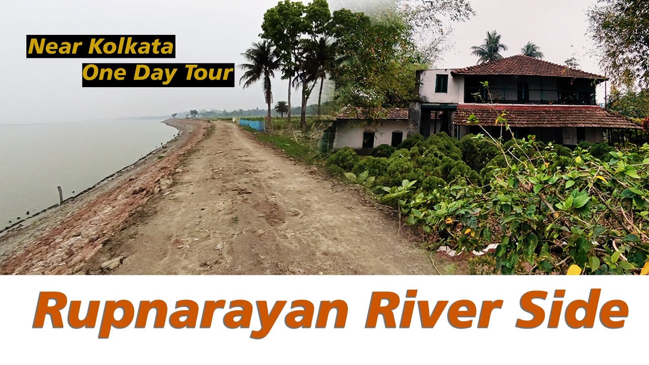 Rupnarayan River Side | Sarat Chandra Kuthi | Near Kolkata One Day Trip ...
