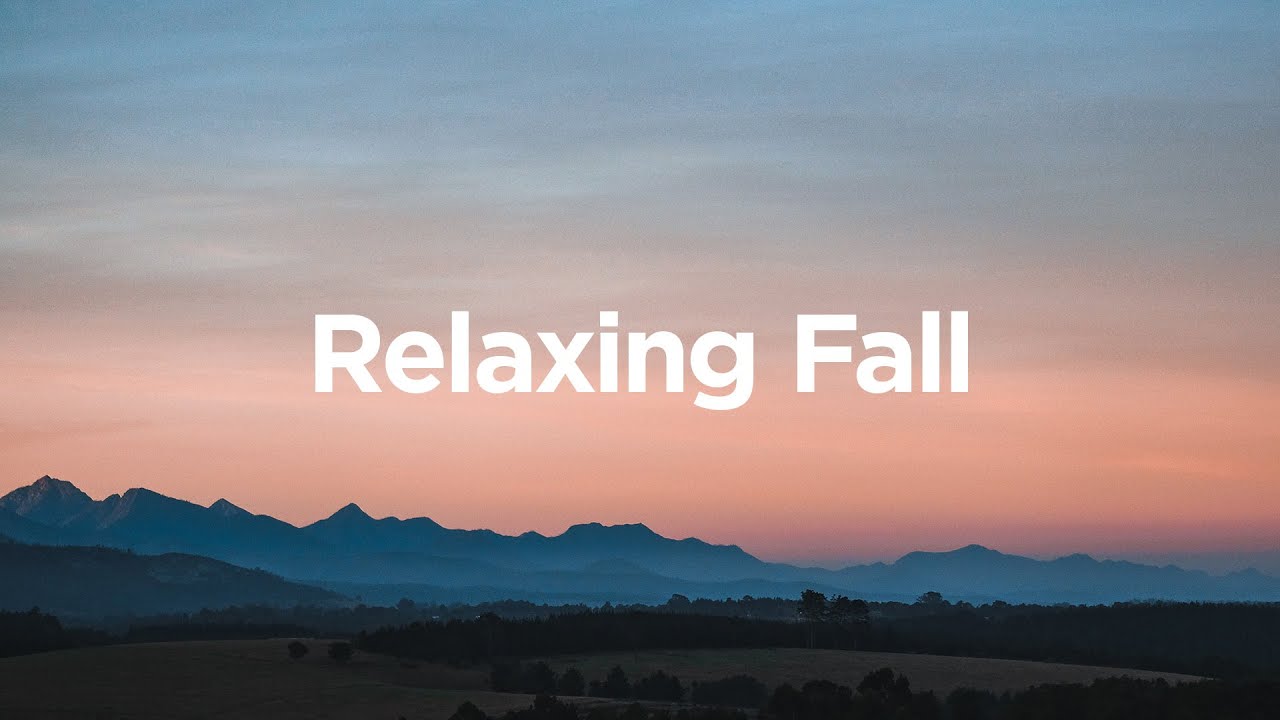 Relaxing Fall Playlist 🌅 Chill Songs To Ease Your Mind - YouTube