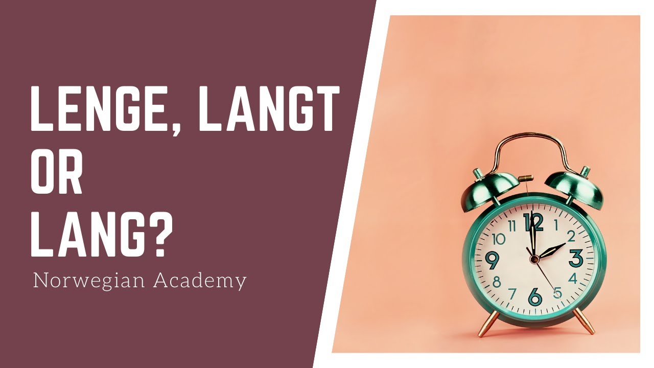 Norwegian lesson: lenge, langt or lang? - YouTube