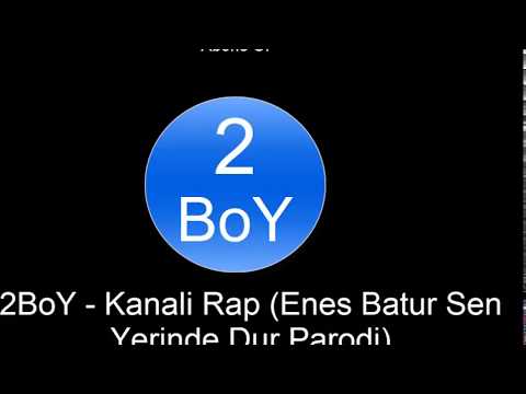 2BoY - Kanali Rap (Enes Batur Sen Yerinde Dur) Parodi.
