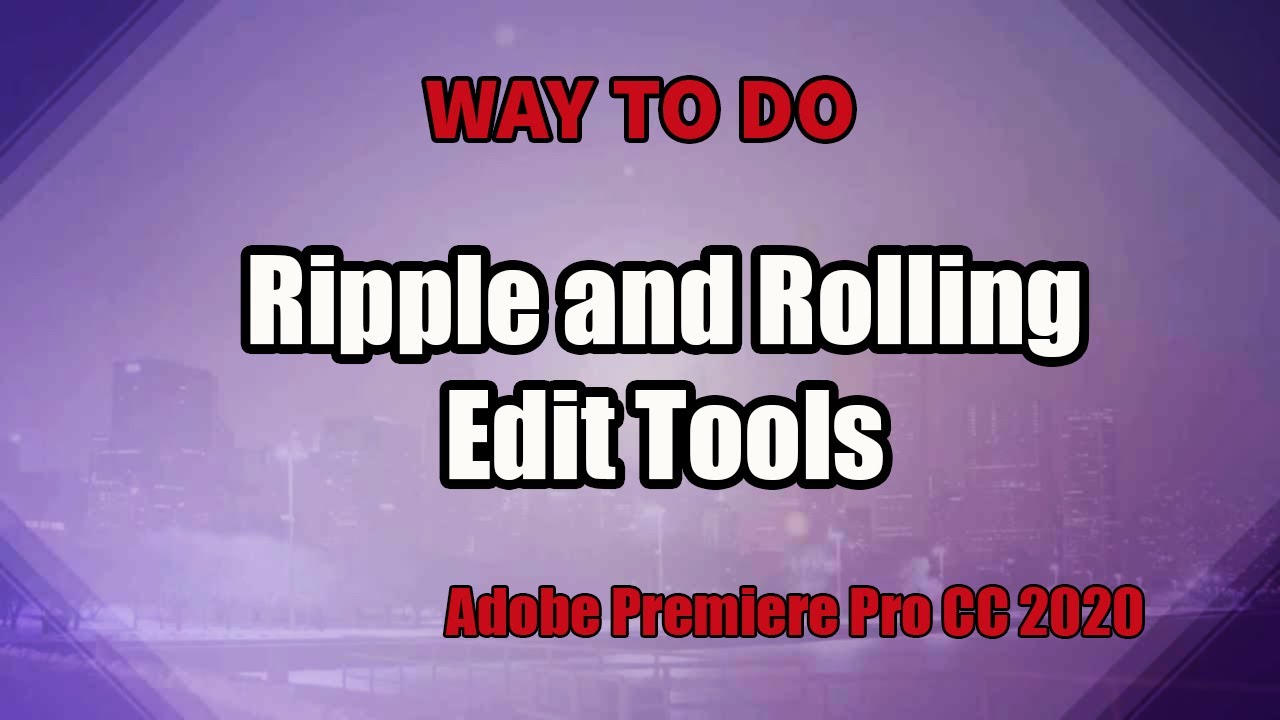 Ripple and Rolling Edit Tools - Adobe Premiere Pro CC || Way to do ...