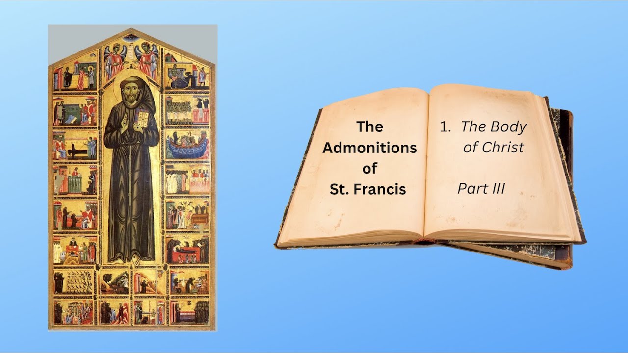 The Admonitions of St Francis 01 The Body of Christ Part III - YouTube