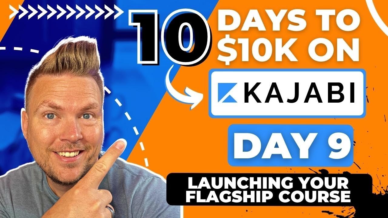 Launching Your Flagship Course - 10 Days to $10k on Kajabi - Day NINE ...
