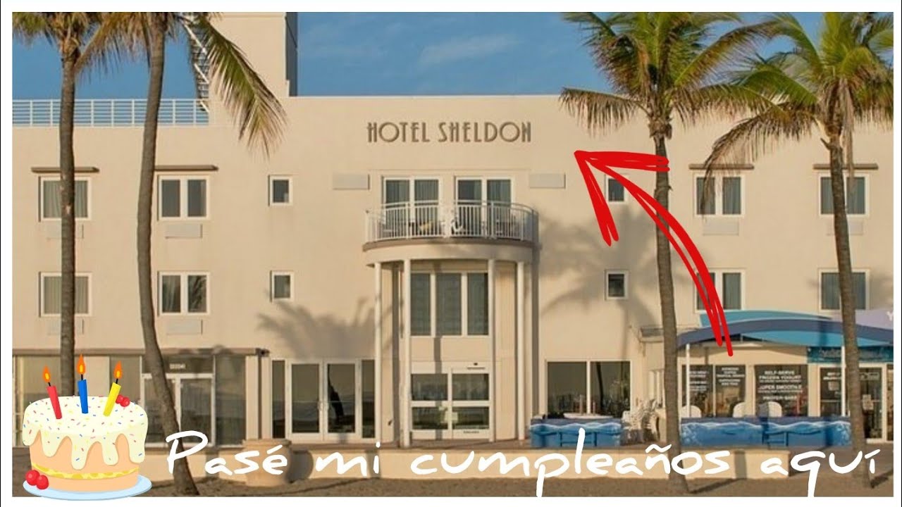 HOTEL SHELDON en HOLLYWOOD BEACH. Así pasé mi cumple en #mamasitas ...