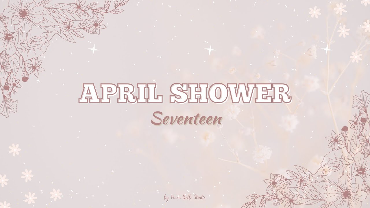SEVENTEEN - April Shower Lyrics | SEVENTEEN FML 10th Mini Album - YouTube