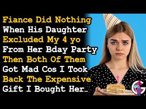 Fiancé's Daughter Exclude My 4 yo From Her Bday Party, Now Mad I Took Back My Expe