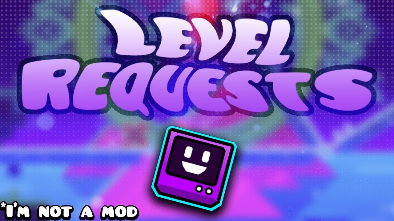 Geometry Dash Level Requests and Feedback! | chill, n vibing ...