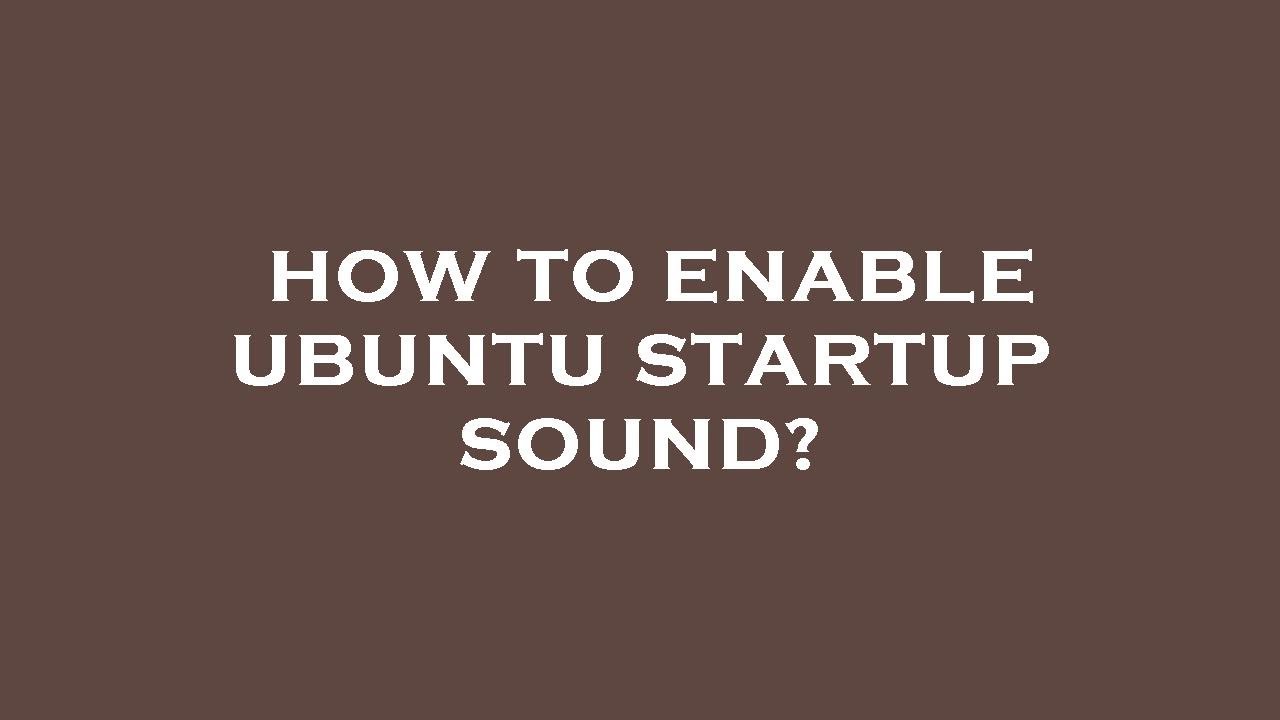 How to enable ubuntu startup sound? - YouTube