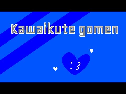 Kawaikute gomen meme by FAMOKUNG - YouTube