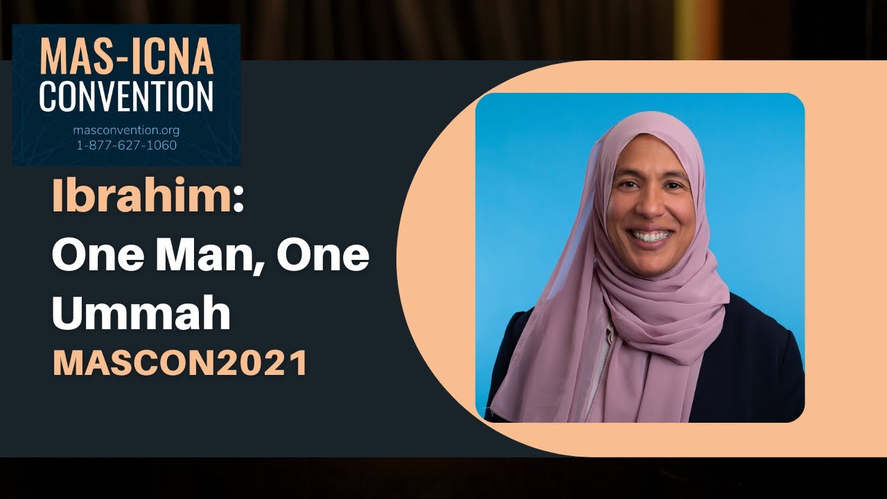 Ibrahim: One Man, One Ummah - Lobna Mulla #KnowledgeRetreat2021 - MASCON2021 - YouTube