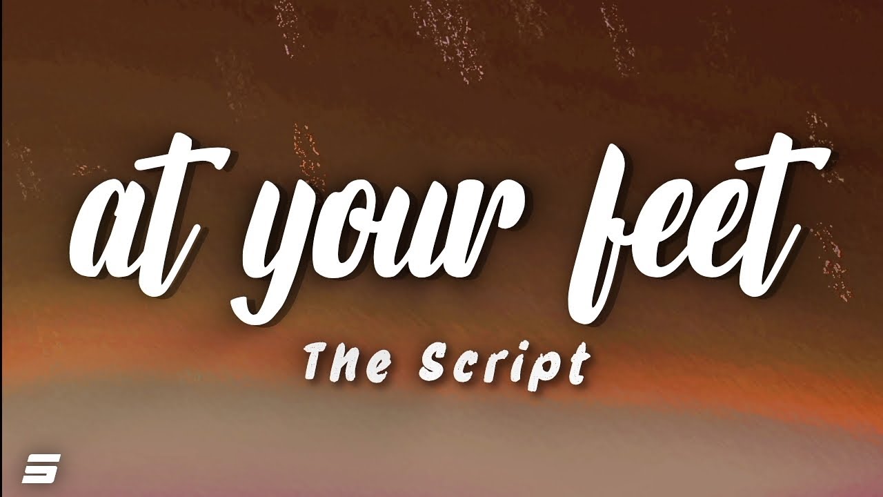 The Script - At Your Feet (Lyrics) - YouTube