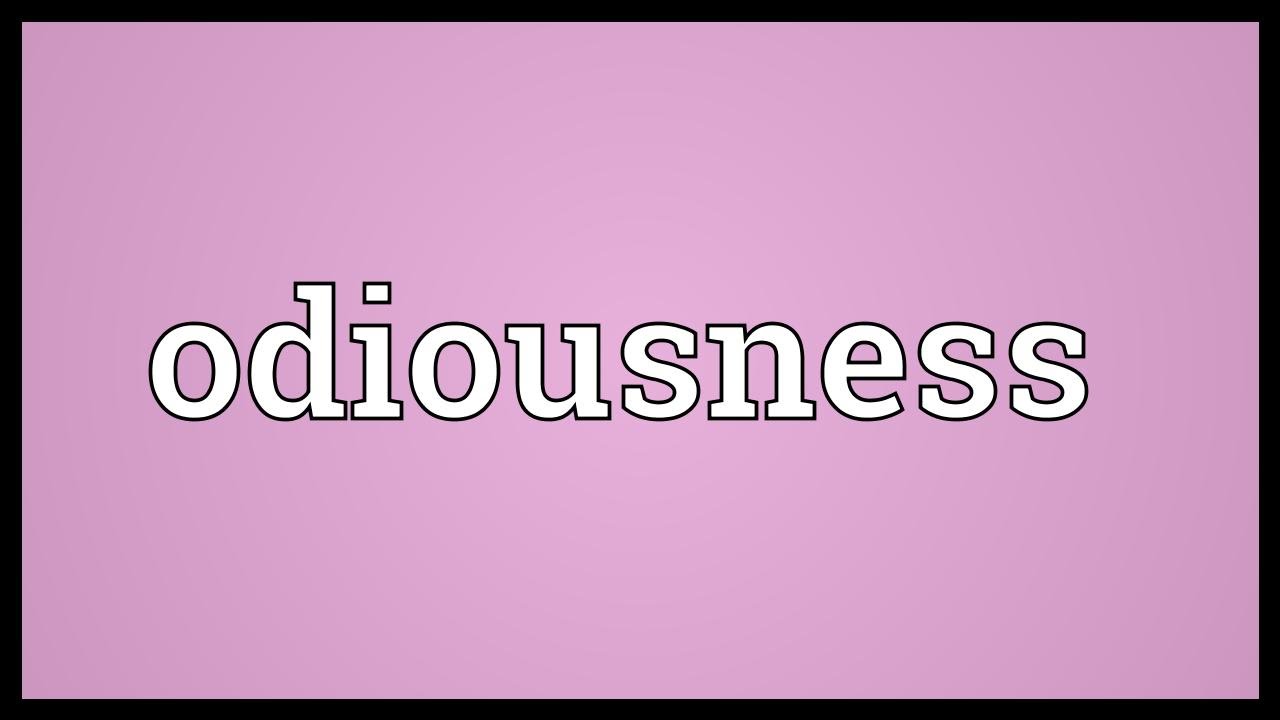 Odiousness Meaning - YouTube