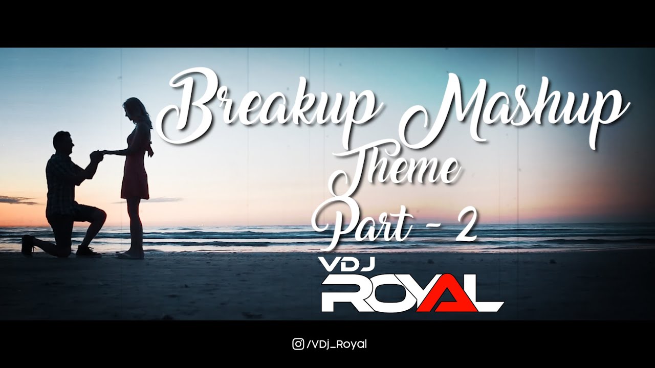 Breakup Mashup Theme - 2 2020 | VDj Royal - YouTube Music