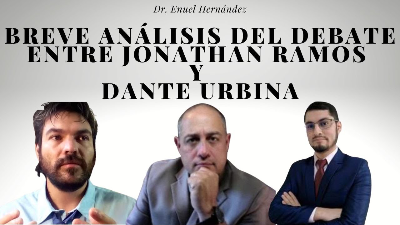 Breve Análisis del Debate de Jonathan Ramos y Dante Urbina por el Dr ...