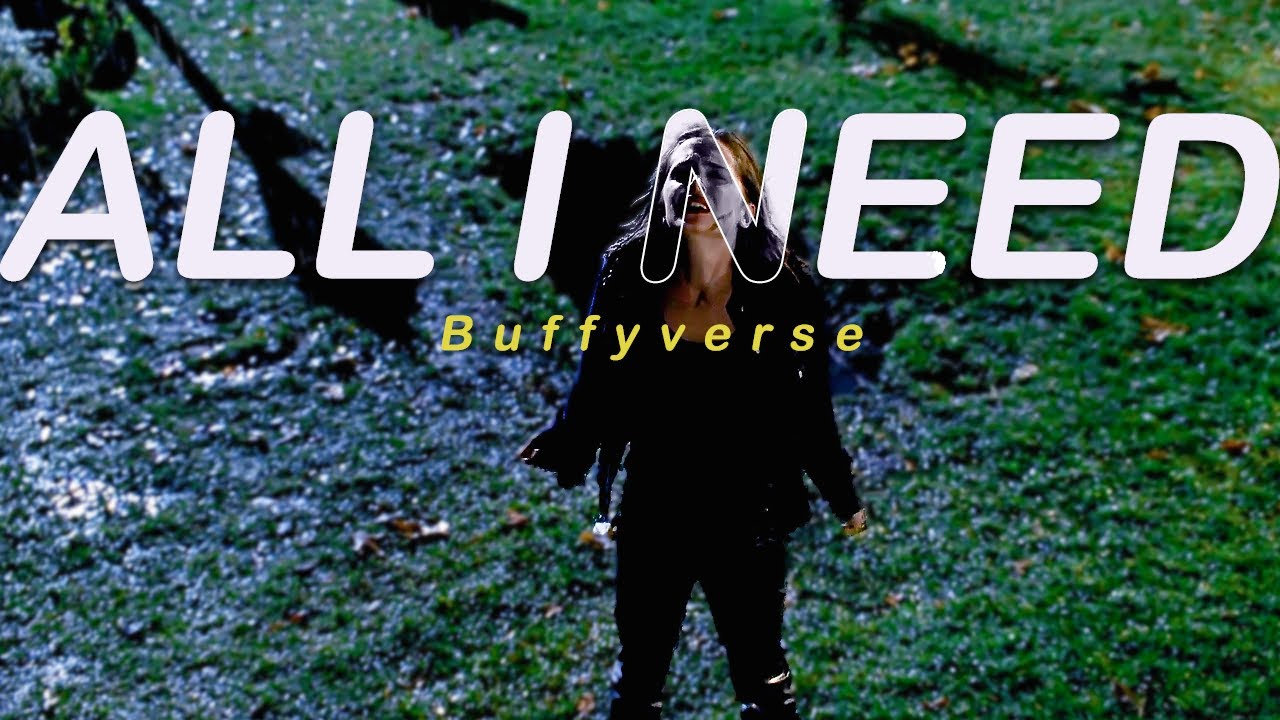 Buffyverse | All I Need - YouTube