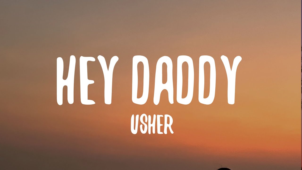 Usher - Hey Daddy (Lyrics) - YouTube