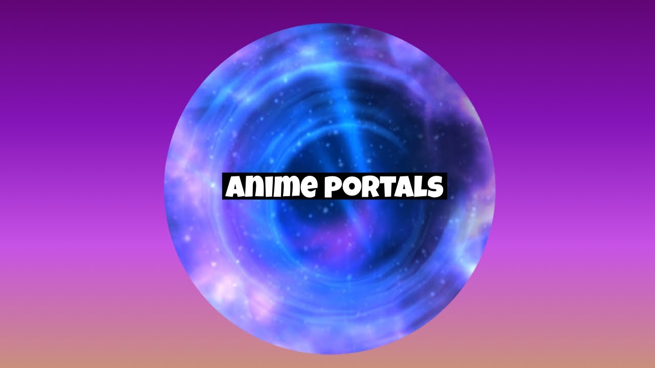 Anime portals - YouTube