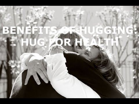 Benefits of Hugging: Hug For Health - YouTube