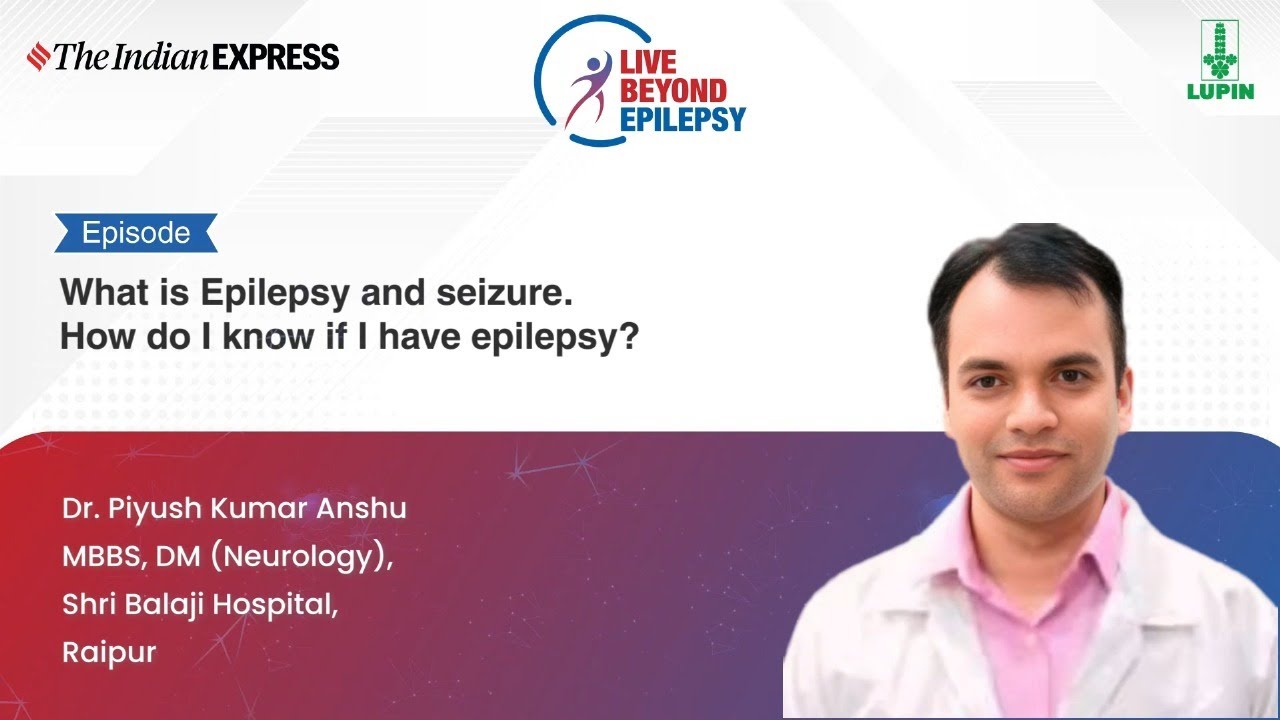 Dr. Piyush Kumar Anshu || Live Beyond Epilepsy || Indian Express - YouTube
