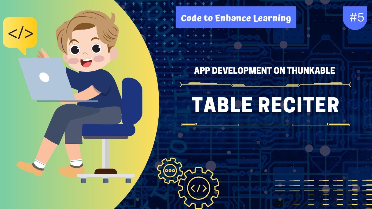 App Development on Thunkable #5 - Table Reciter | Code to Enhance ...