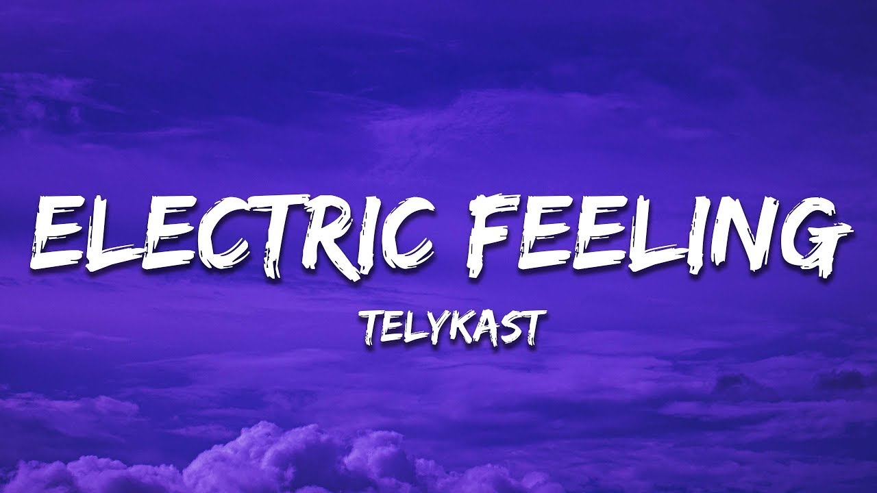 TELYKAST - Electric Feeling (Lyrics) - YouTube