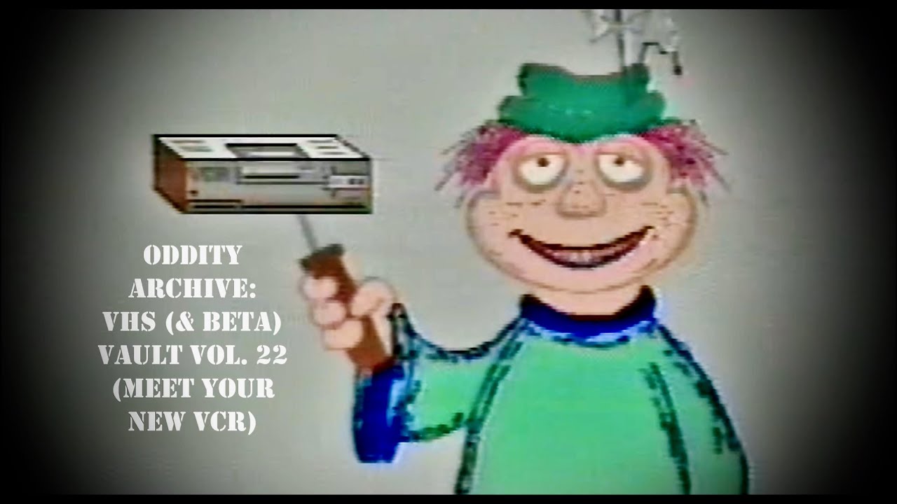 Oddity Archive: Episode 274 – VHS (& Beta) Vault Vol. 22 (Meet Your New ...