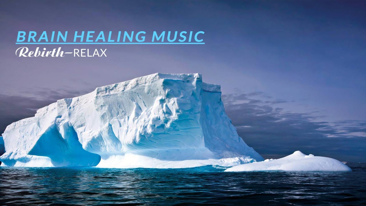 Brain Healing Music || Powerful Brain Healing Sound || Rebirth Relax ...