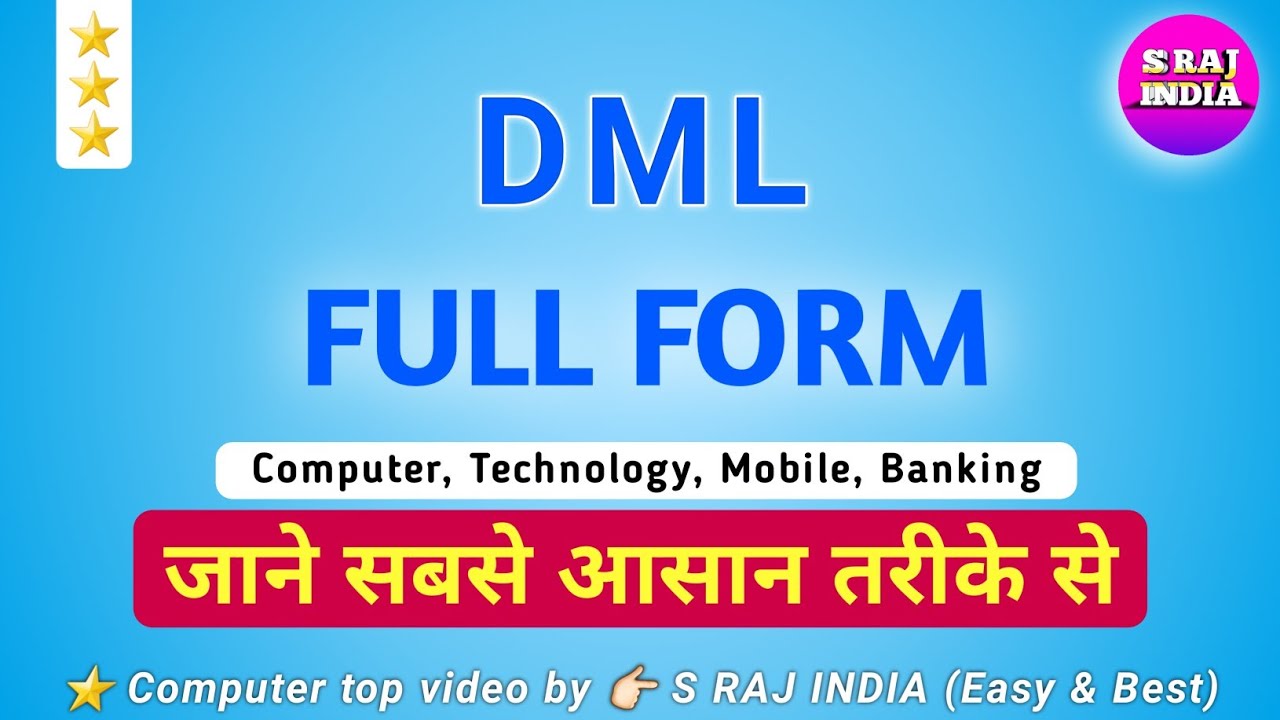 DML FULL FORM BY S RAJ INDIA TOP COMPUTER, TECHNOLOGY AND MOBILE VIDEO ...