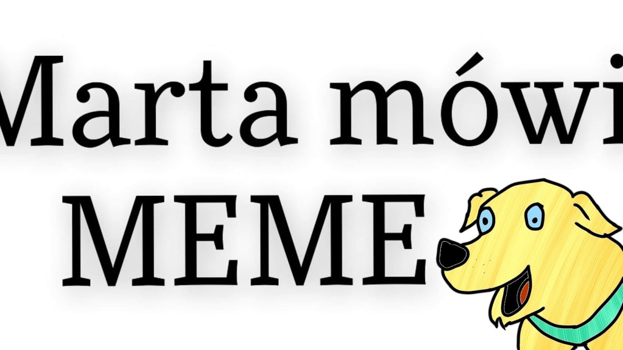 Marta mówi MEME ~ - YouTube