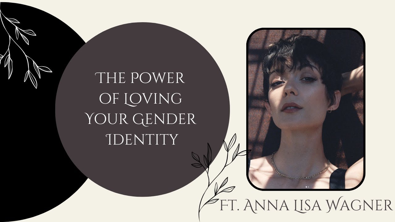 How Coming Out As Non-Binary Changed My Life: With Anna Lisa Wagner ...