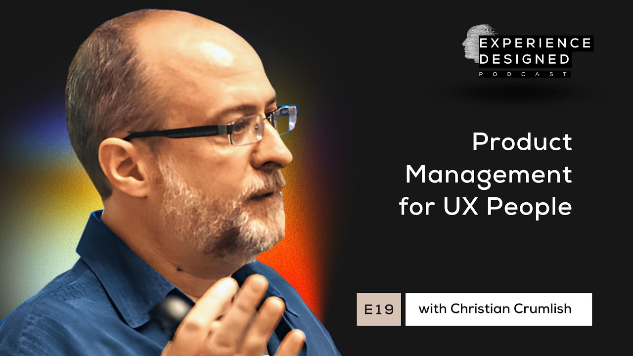 Product Management for UX People with Christian Crumlish, Ep19 - YouTube