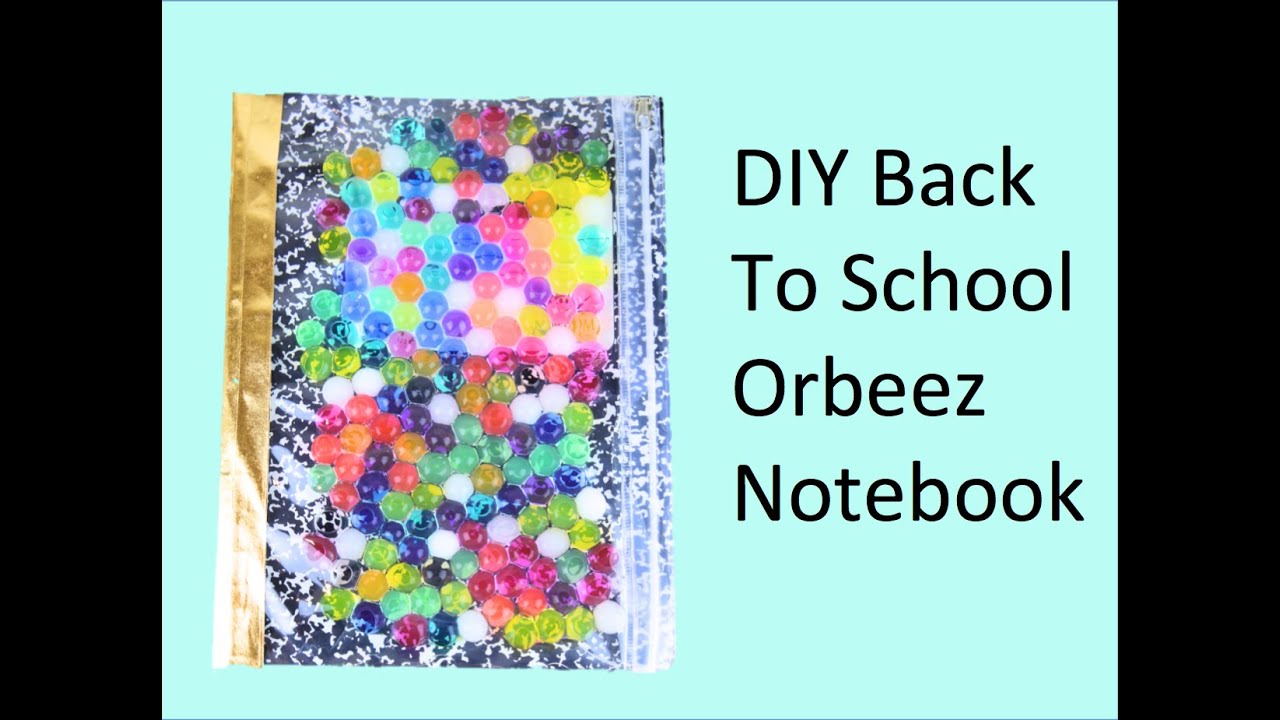 DIY Back To School Orbeez Notebook - YouTube
