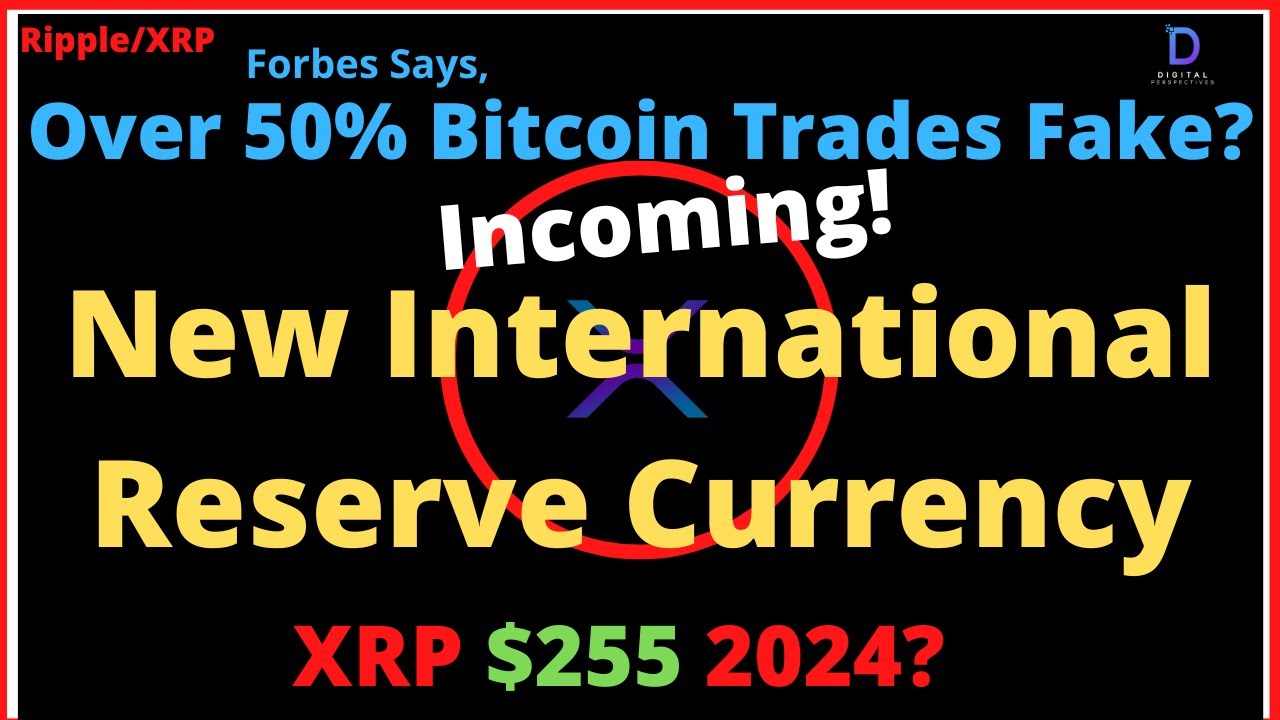 Ripple/XRP-BTC-FAKE?, $255 XRP May 2024?, New International Reserve ...