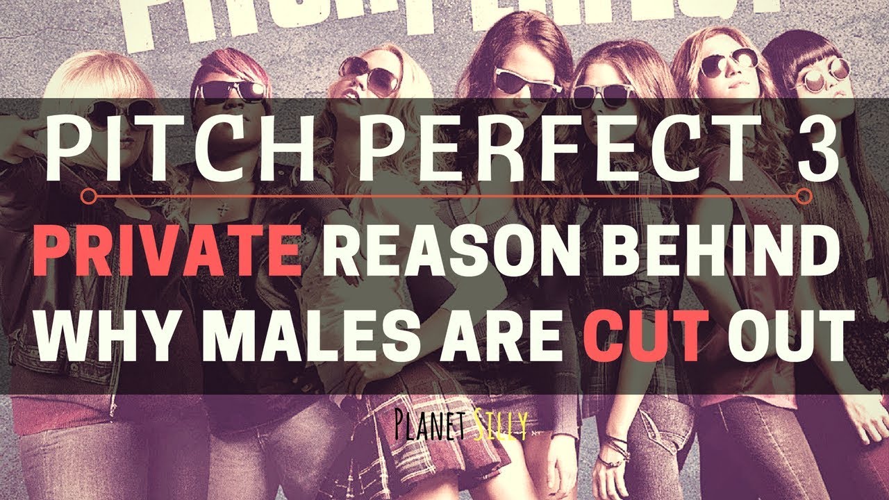 Pitch Perfect 3: Private Reason Behind Why Males Are Cut Out - YouTube