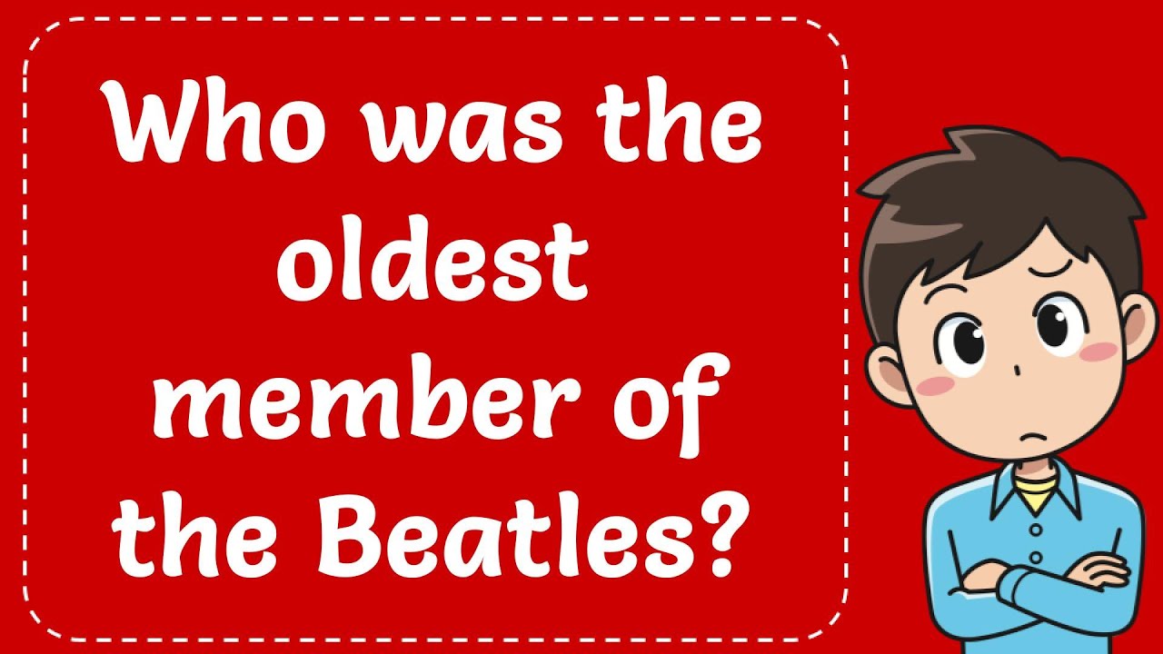 Who was the oldest member of the Beatles? Explained - YouTube
