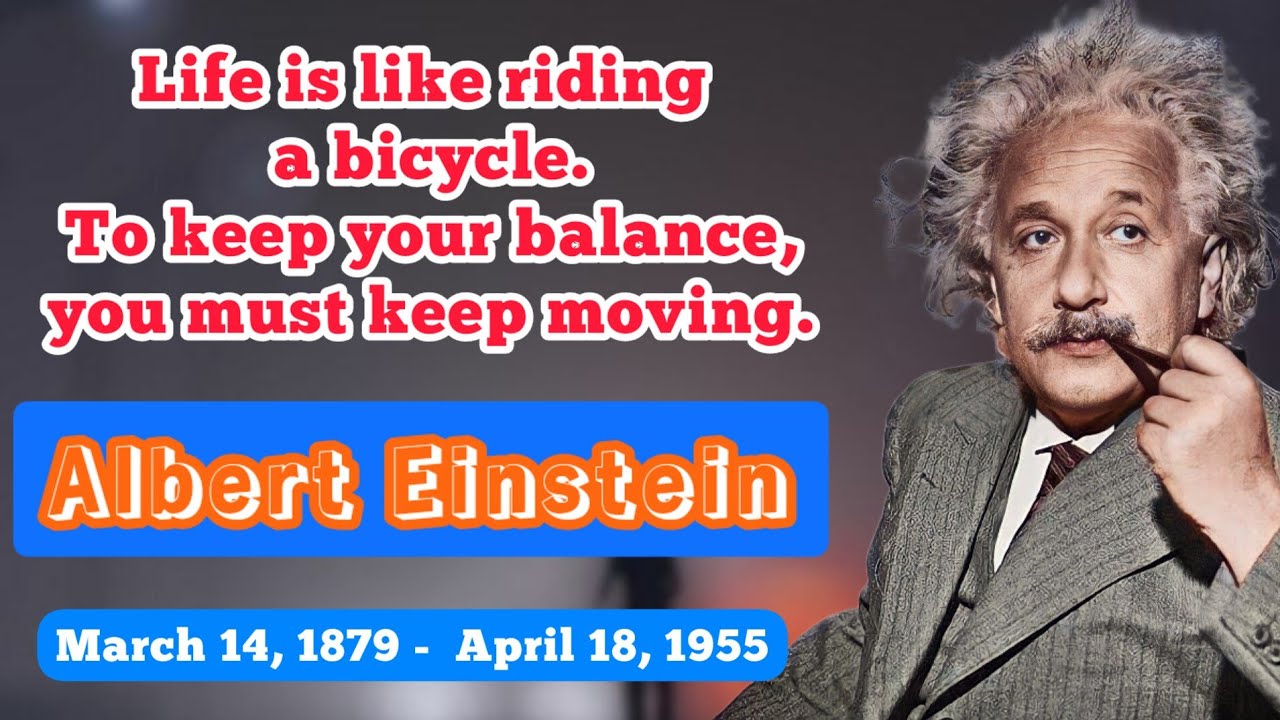Life Is A Like Riding A Bicycle | Albert Einstein (March 14,1879 ...