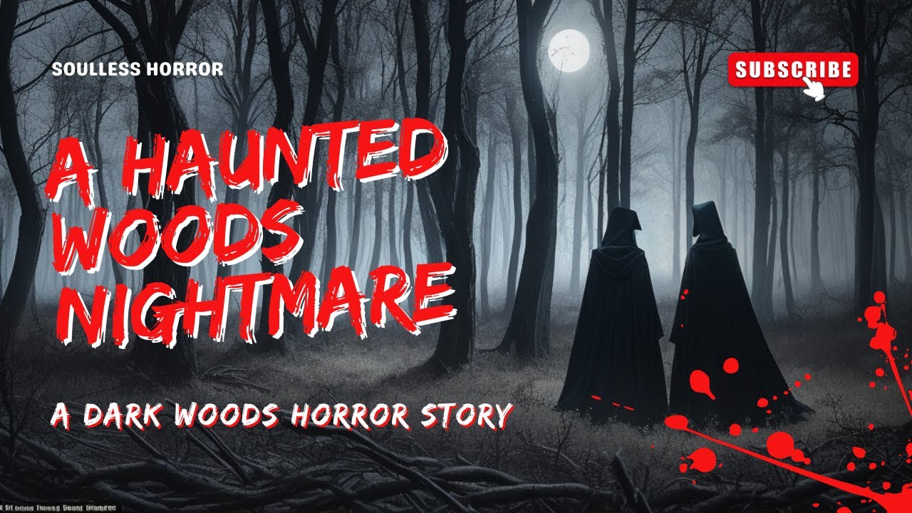 Lost in the Haunted Woods: A Terrifying Journey into Darkness # ...
