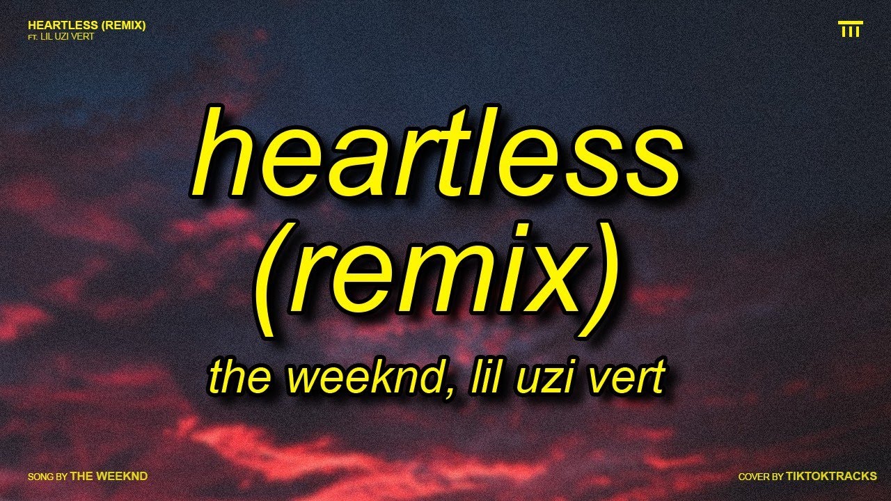 The Weeknd - Heartless (Remix) Lyrics ft. Lil Uzi Vert | never need a ...