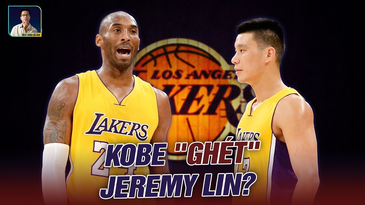 TẠI SAO KOBE BRYANT GHÉT JEREMY LIN? - YouTube